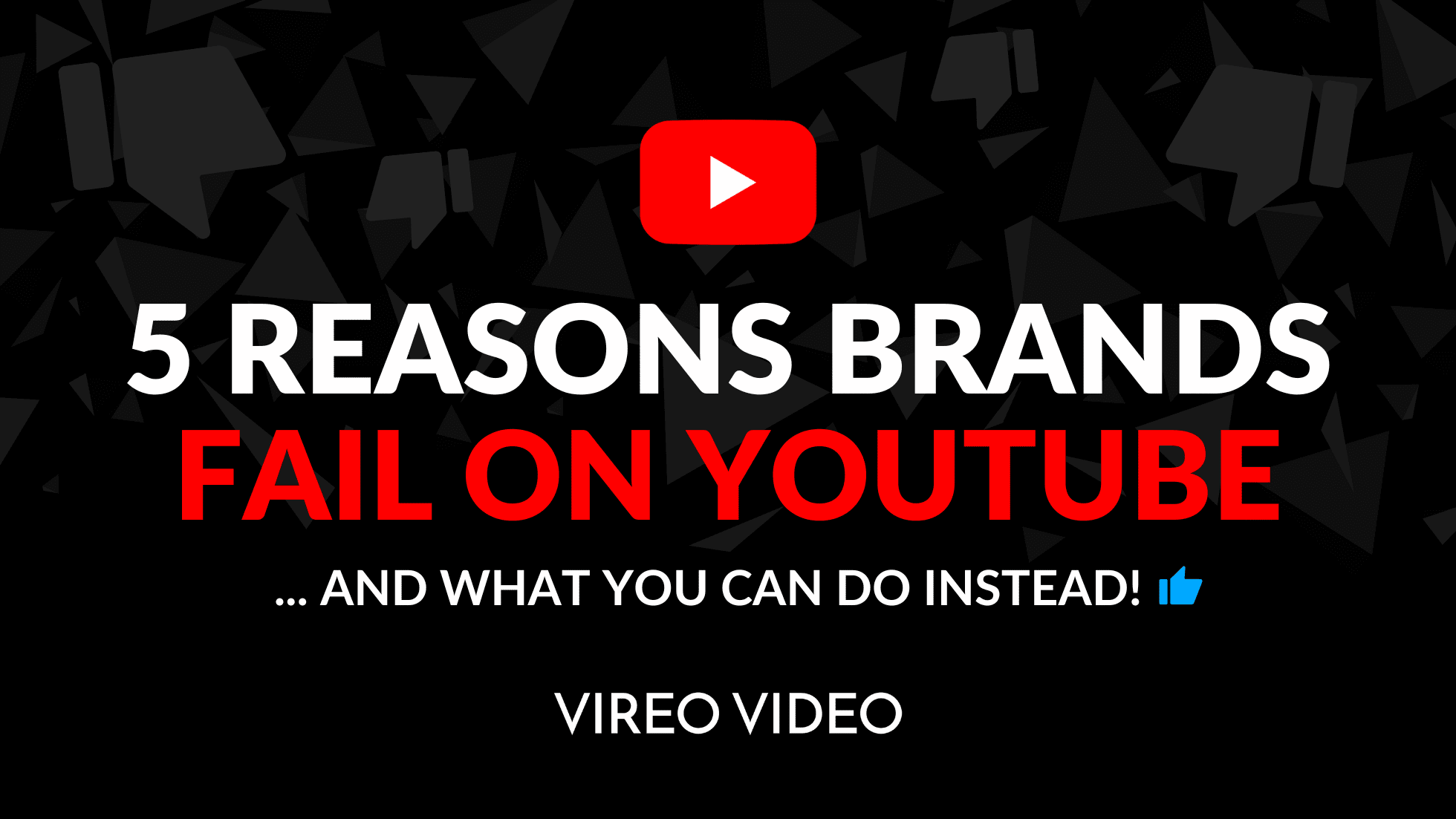 Common YouTube Mistakes: 5 Reasons Brands Fail on YouTube